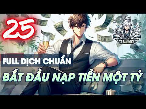 Bắt Đầu Nạp Tiền Một Tỷ Tập 25 Chương 194-201