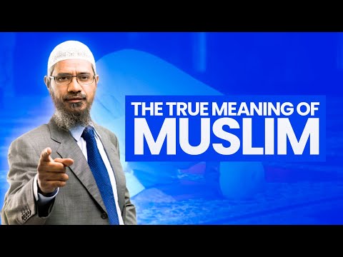 The True Meaning Of Muslim | Dr Zakir Naik Bayan in English
