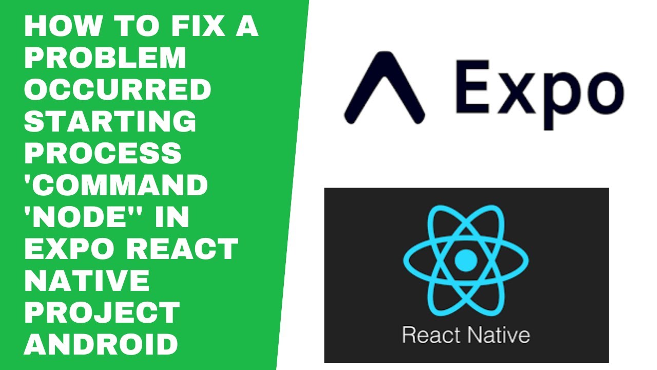 How to Fix A problem occurred starting process 'command 'node'' in Expo React Native project Android