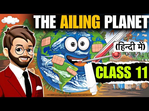 The Ailing Planet Class 11 | “Animated” Full (हिन्दी में) Explained | the ailing planet class 11