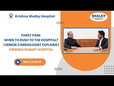 Chest Pain: When to Rush to the Hospital? Senior Cardiologist Explains | Krishna Shalby Hospital