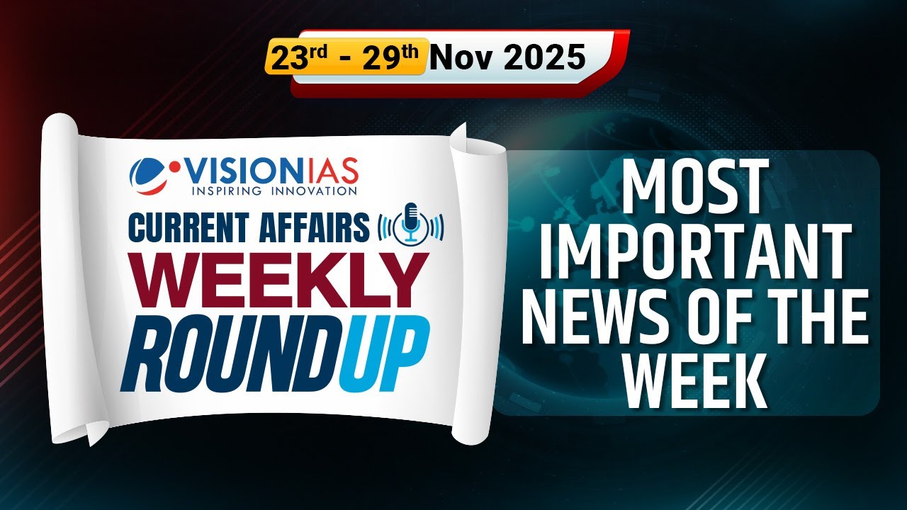Weekly Roundup | Current Affairs | 23rd to 29th November, 2025