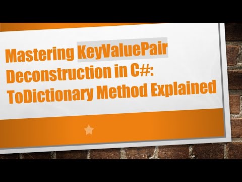 Mastering KeyValuePair Deconstruction in C# : ToDictionary Method Explained