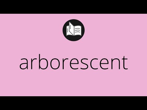 What ARBORESCENT means • Meaning of ARBORESCENT • arborescent MEANING • arborescent DEFINITION