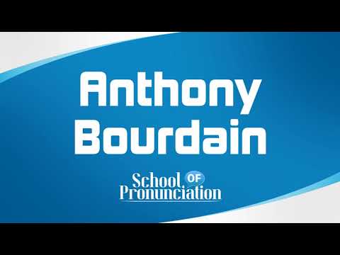 Learn How To Pronounce Anthony Bourdain