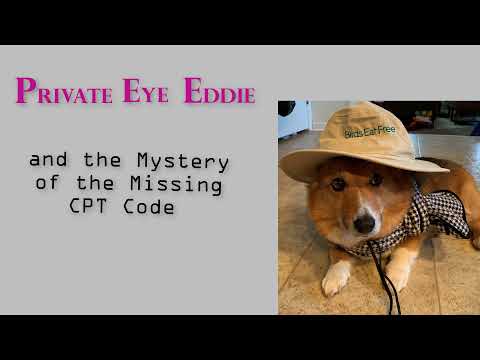 Private Eye Eddie: The Mystery of the Prior Authorization CPT Code