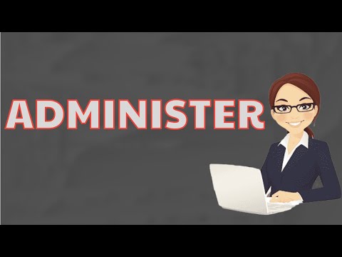 What Does ADMINISTER Means || Meanings And Definitions With Example in ENGLISH .