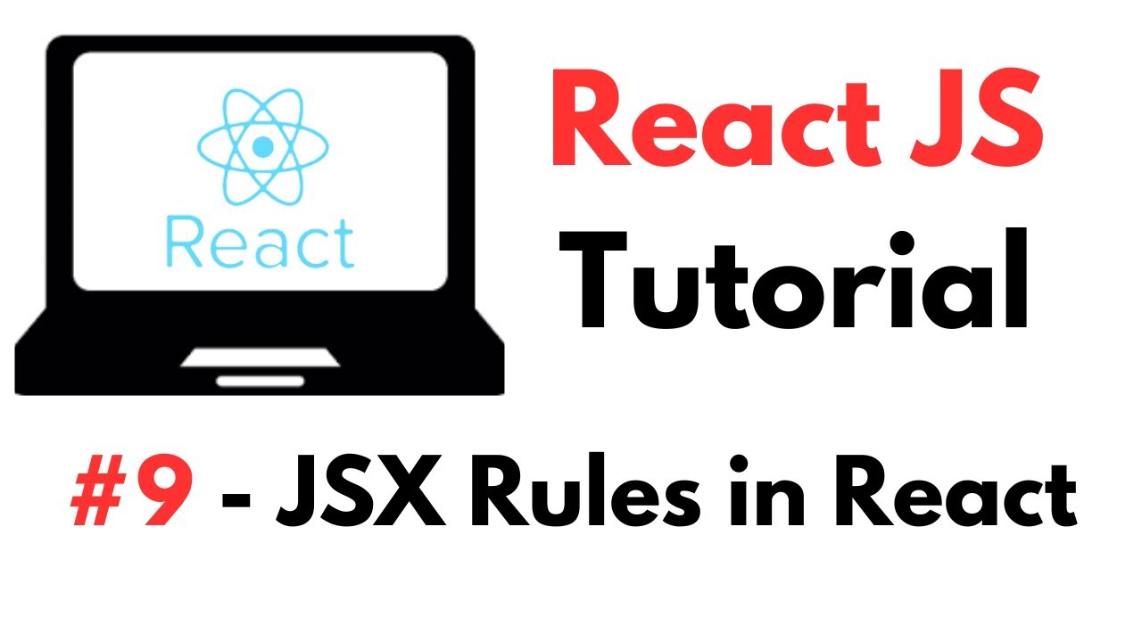 React Tutorial: #9 - Important JSX Rules in React