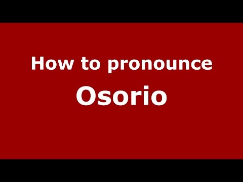How to pronounce Osorio (Colombian Spanish/Colombia) - PronounceNames.com