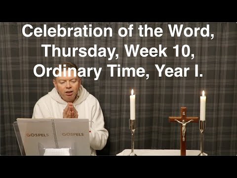 Celebration of the Word, Thursday, Week 10, Ordinary Time, Year I.