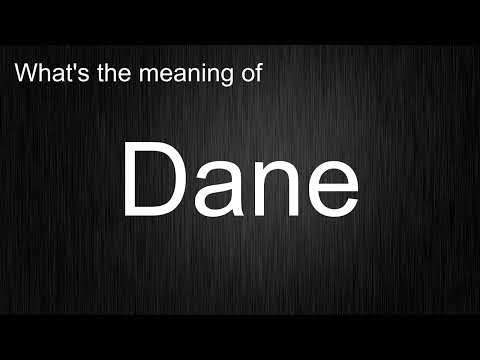 What's the meaning of "Dane", How to pronounce Dane?