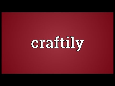 Craftily Meaning