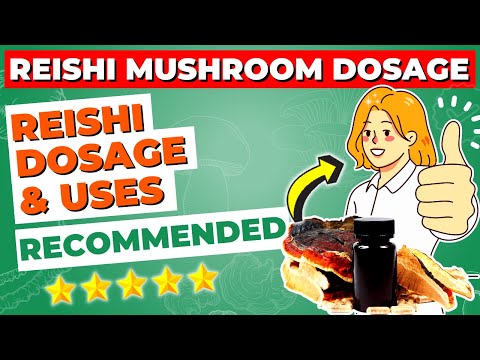 Reishi Mushroom: Recommended Dosage, Uses & Potential Side Effects