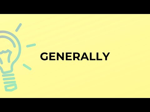 What is the meaning of the word GENERALLY?