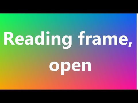 Reading frame, open - Medical Definition and Pronunciation