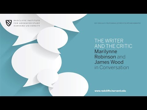 The Writer and the Critic: Marilynne Robinson and James Wood in Conversation || Radcliffe Institute