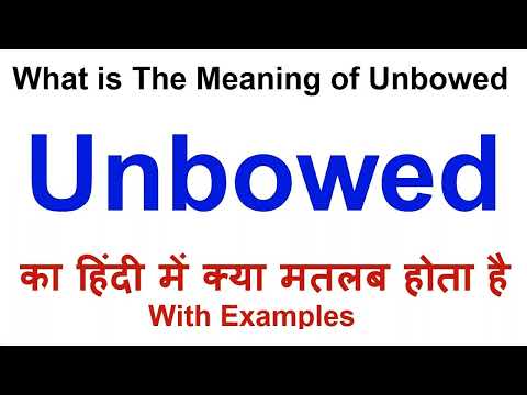 Unbowed Meaning in Hindi | Unbowed Definition | Unbowed Ka Matlab Kya Hota Hai | Unbowed in Hindi