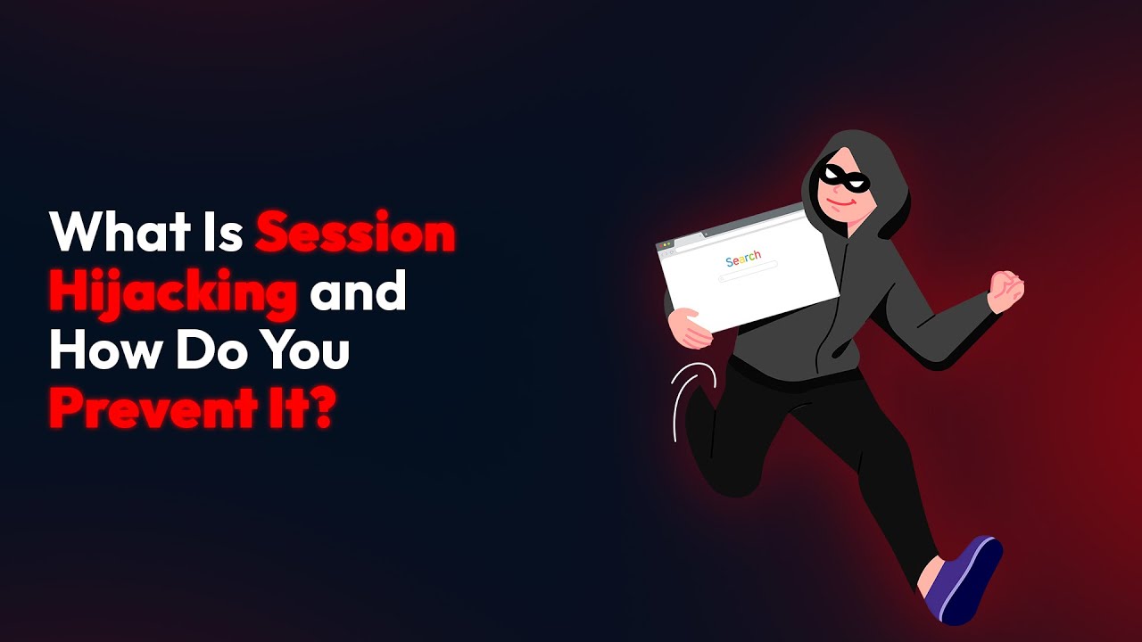 What Is Session Hijacking and How Do You Prevent It?