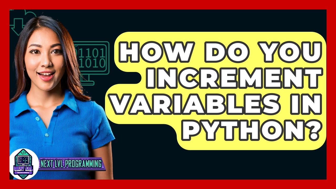How Do You Increment Variables In Python? - Next LVL Programming