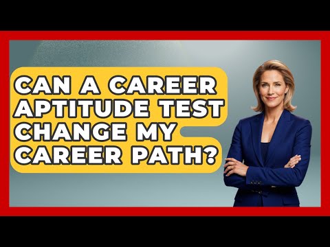 Can A Career Aptitude Test Change My Career Path? - Job Success Network