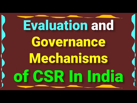 Evaluation and Governance Mechanisms of CSR (Corporate Social Responsibility) In India