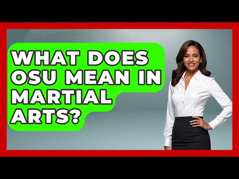 What Does OSU Mean In Martial Arts? - Knock Out Reels