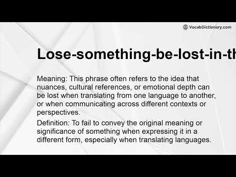 Lose-something-be-lost-in-the-translation Meaning