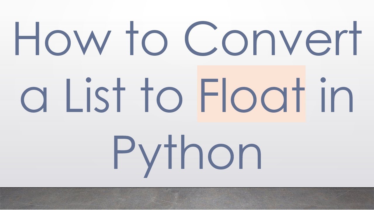 How to Convert a List to Float in Python