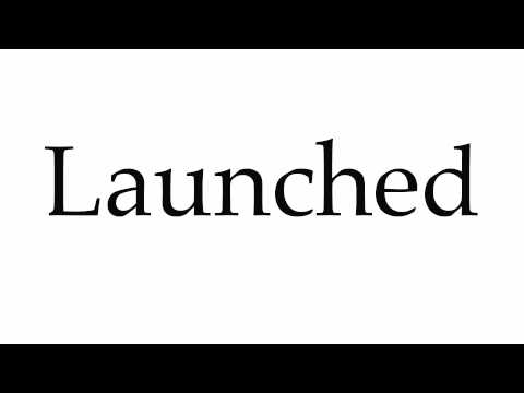 How to Pronounce Launched