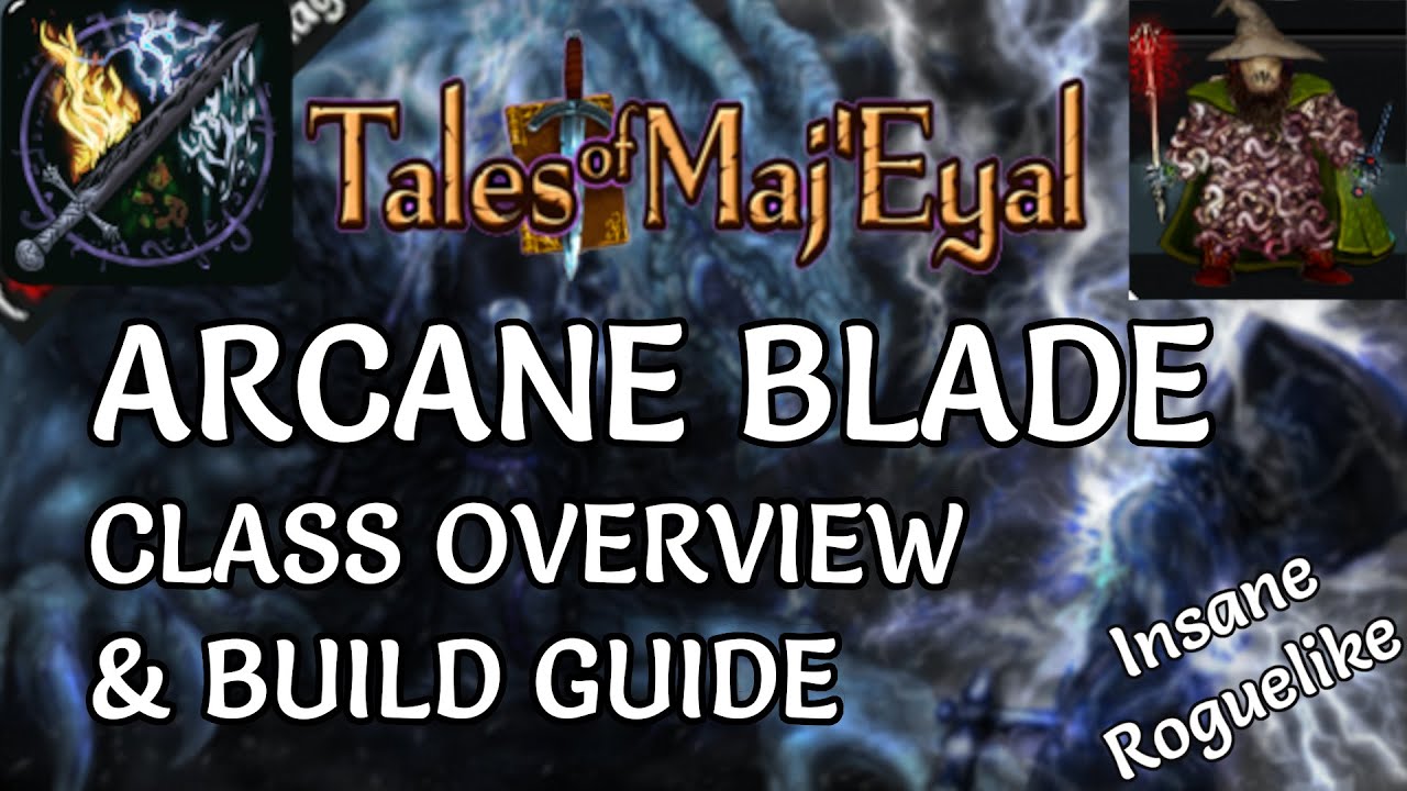 Tales of Maj'Eyal - Arcane Blade Class Overview & Build Guide