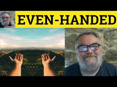 🔵 Even-Handed Meaning - Evenhanded Definition - Even-Handed Examples - Even-Handedly Even-Handedness