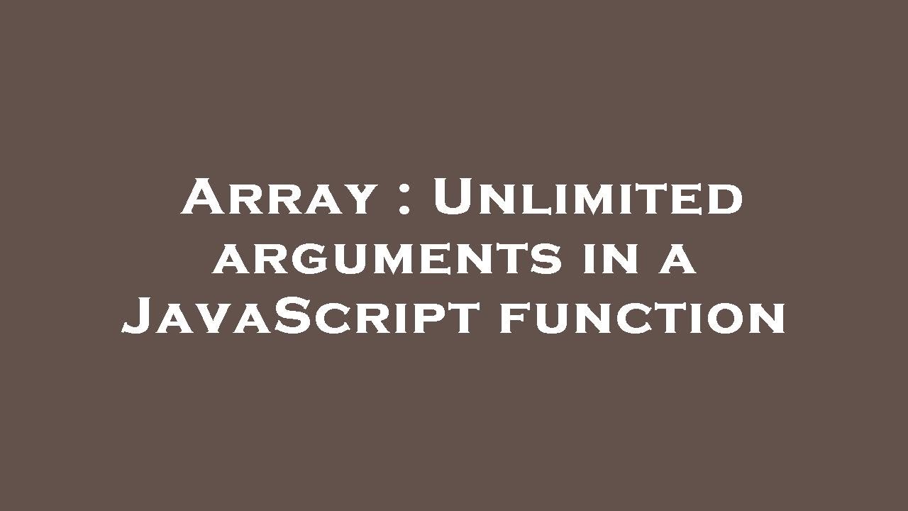 Array : Unlimited arguments in a JavaScript function