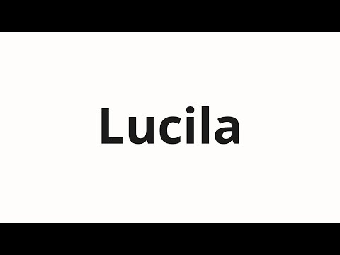 How to pronounce Lucila