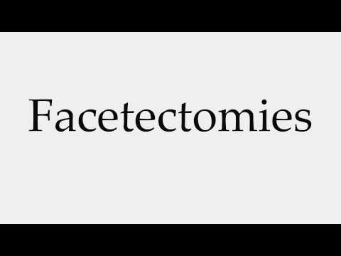 How to Pronounce Facetectomies