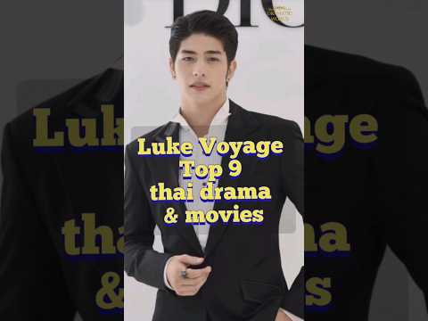 Top 9 thai drama & movies of luke voyage #youtube #thaidrama #lukevoyage