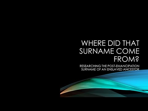 Where Did That Surname Come From? Researching the Post-Emancipation Name of an Enslaved Ancestor