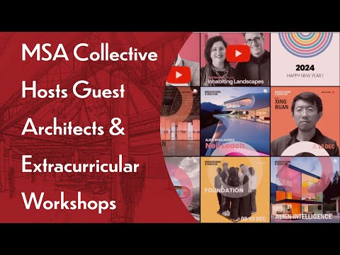 MSA Provides Extracurricular Workshops with World Renown Architects & Robust Learning Opportunities