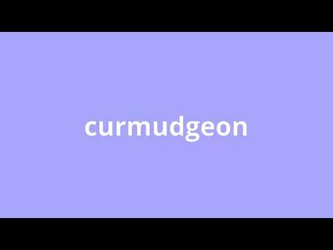 what is the meaning of curmudgeon