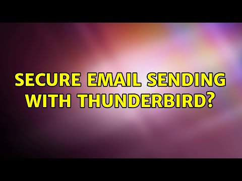 Secure email sending with Thunderbird? (3 Solutions!!)