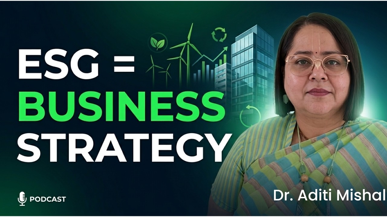 Podcast Ep. 2: From Compliance to Strategy in ESG | Dr. Aditi Mishal Explains