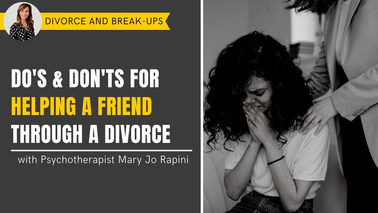 Do's and Don'ts for Helping a Friend Through a Divorce