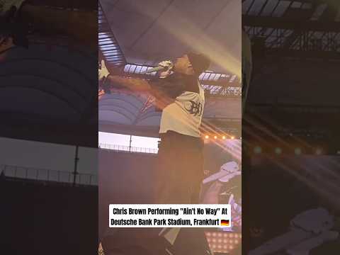 Chris Brown Performing "Ain't No Way" At Deutsche Bank Park Stadium, Frankfurt π©πͺ #chrisbrown