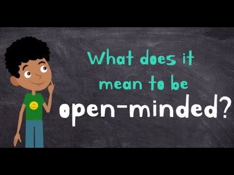 Being open-minded | What does it mean to be open-minded? | Open-minded for kids
