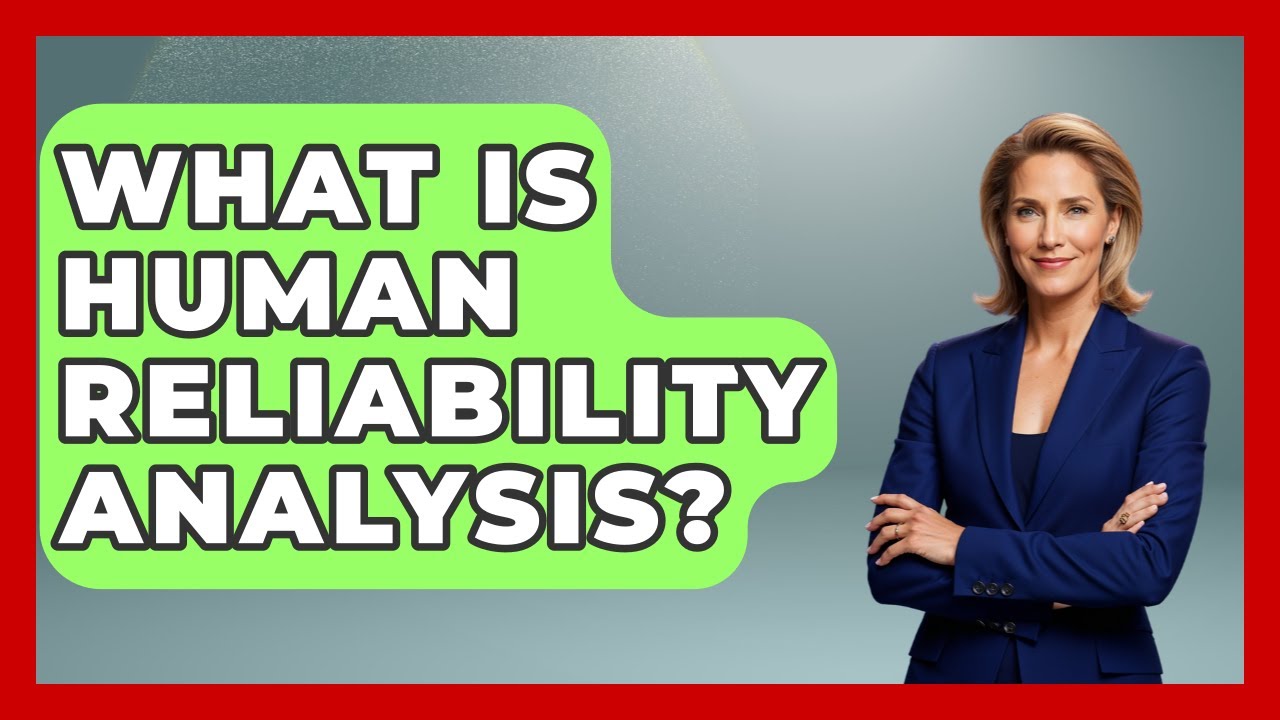 What Is Human Reliability Analysis? - How It Comes Together