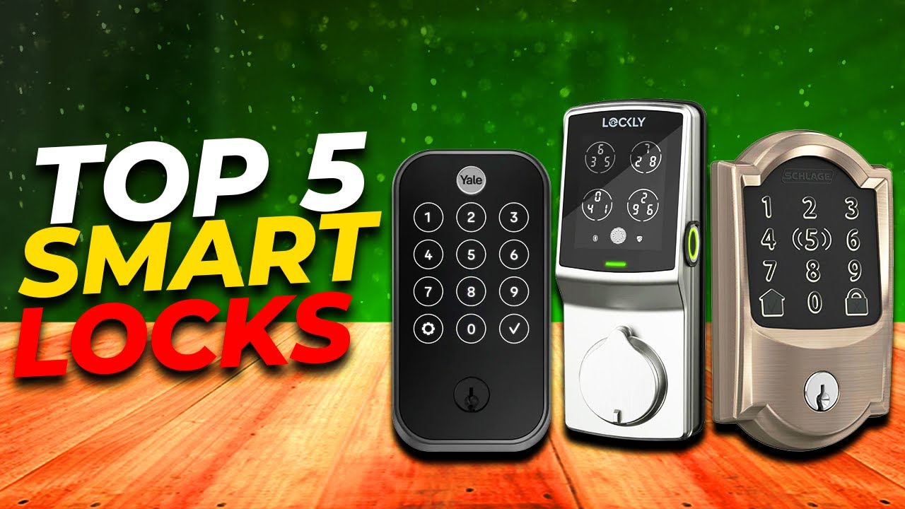 Upgrade Your Home Security with the Top 5 Smart Locks