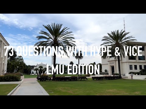 73 Questions With Hype & Vice: LMU Edition