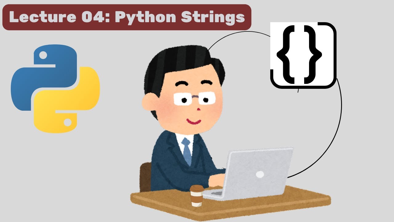 Lecture 4: Python Strings - In-depth Tutorial with Coding Examples