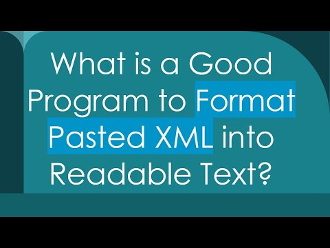 What is a Good Program to Format Pasted XML into Readable Text?