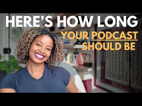 How Long Should Your Podcast Episode Be?