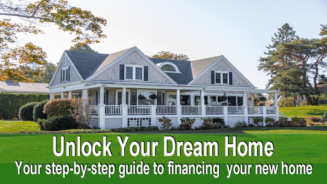 A Step-by-Step guide to financing your dream home
